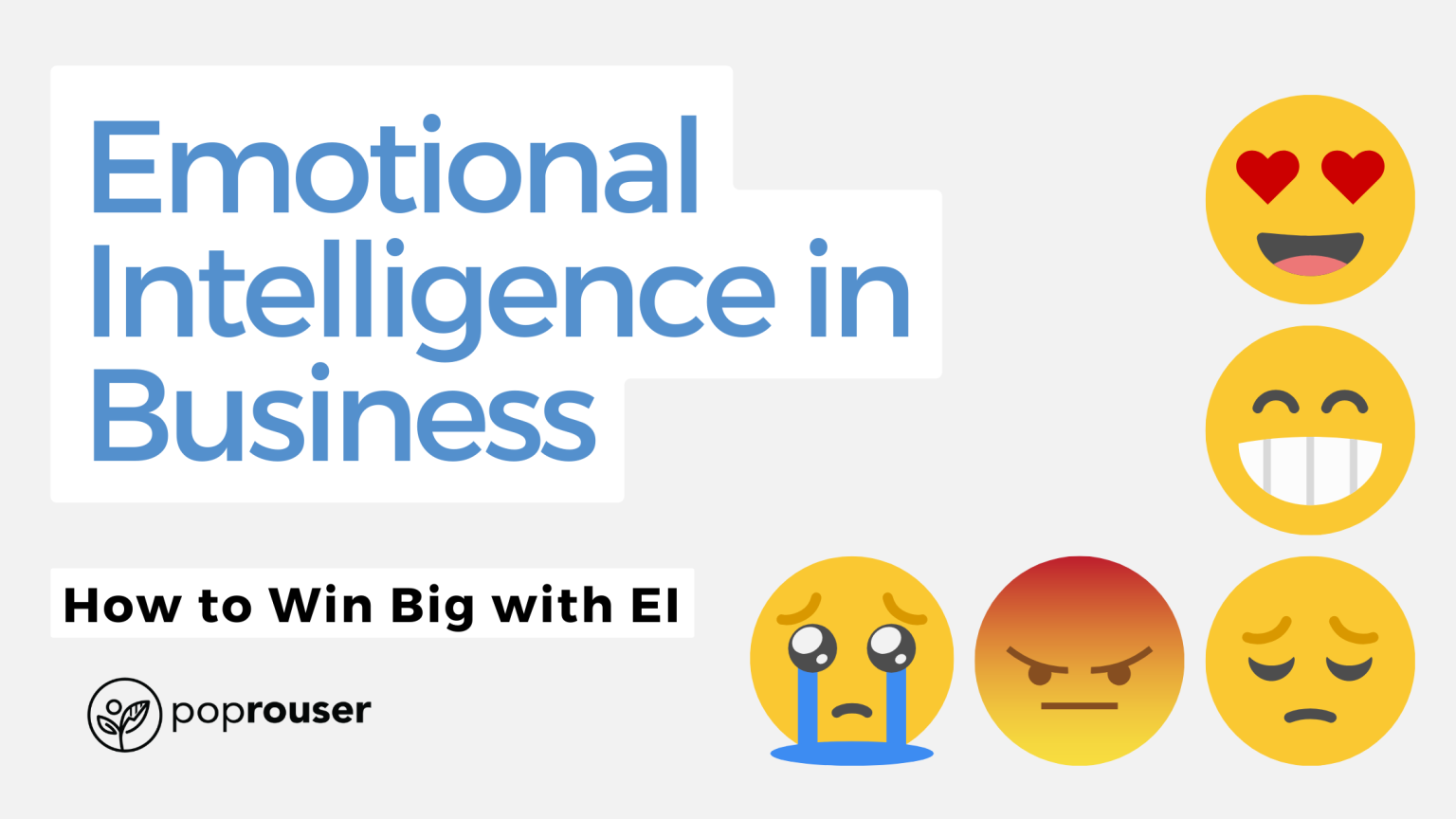 Emotional Intelligence in Business: How to Win Big with EI | Poprouser